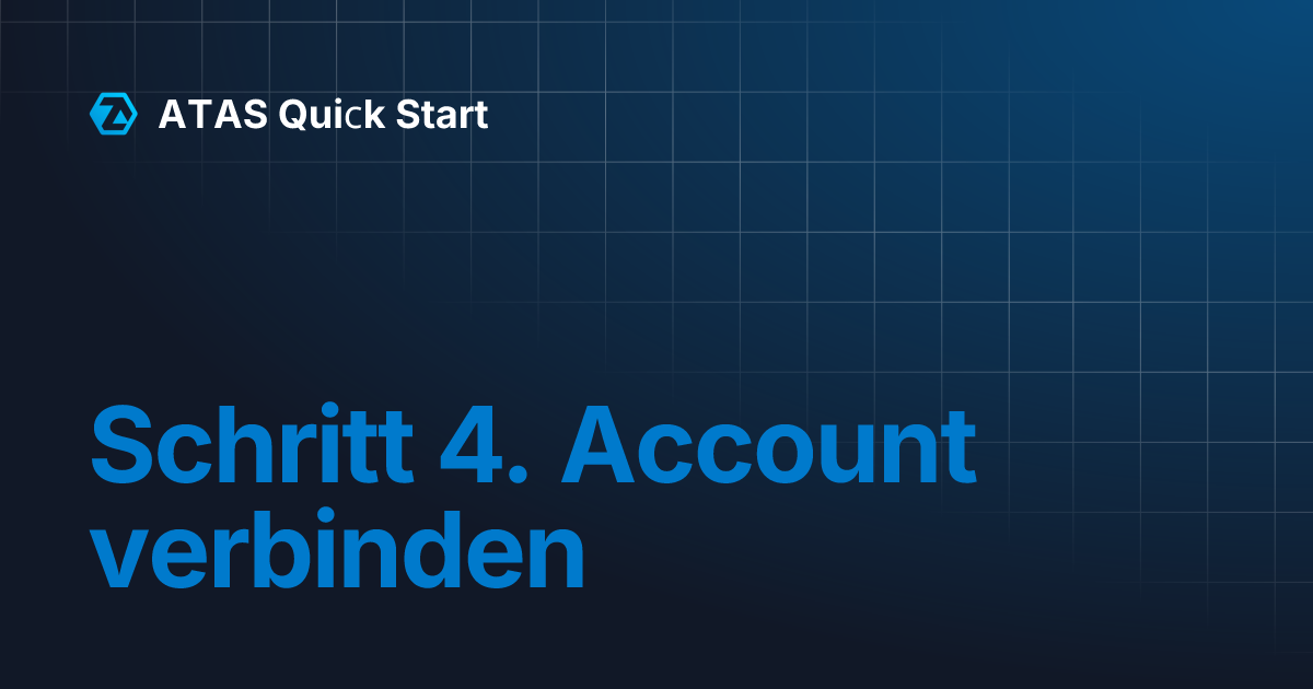 Schritt 4. Account verbinden | ATAS Quiсk Start