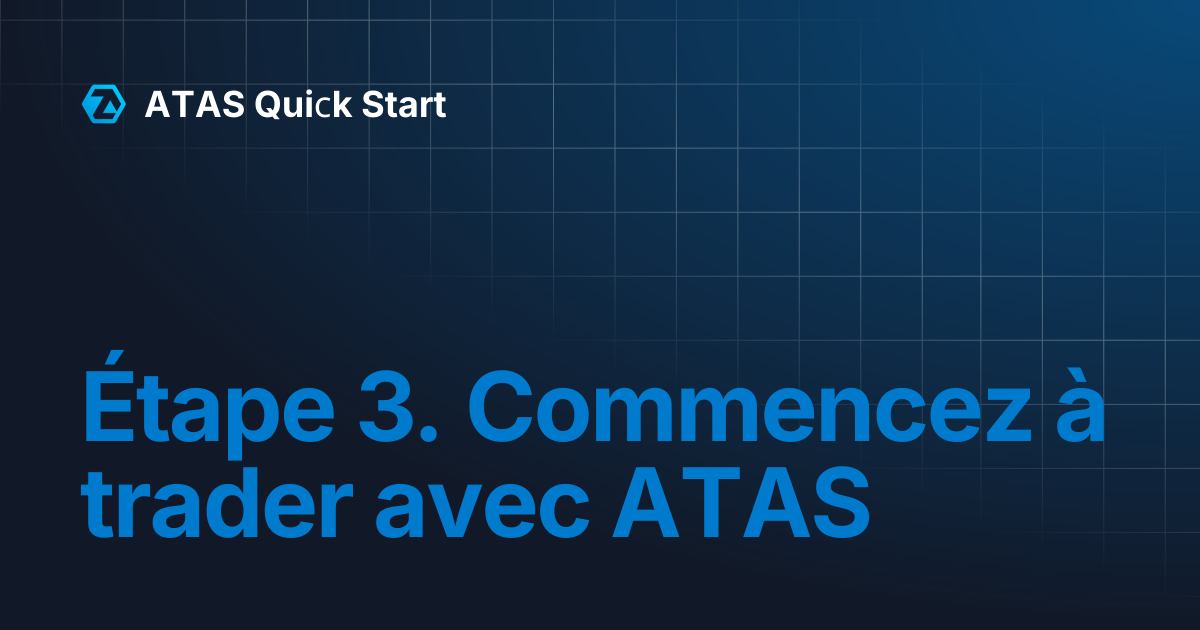 Étape 3. Commencez à trader avec ATAS | ATAS Quiсk Start
