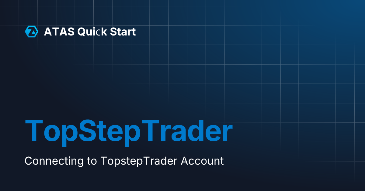 TopStepTrader | ATAS Quiсk Start