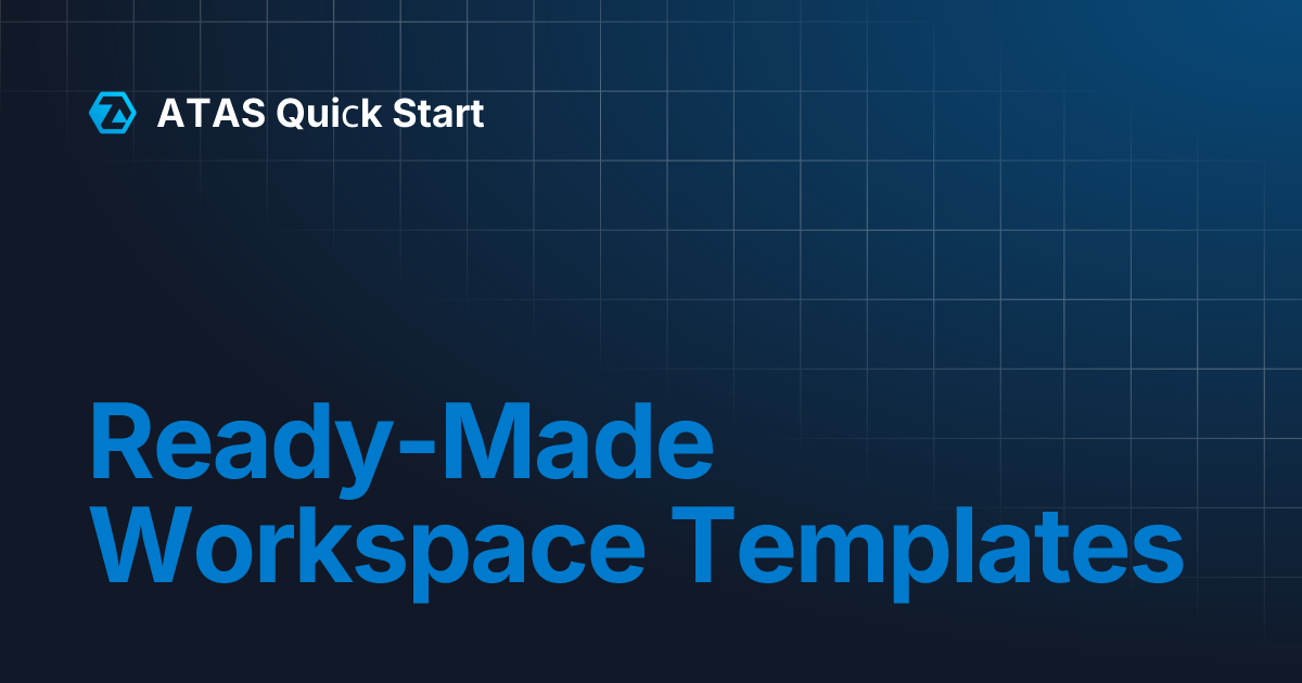 Ready-Made Workspace Templates | ATAS Quiсk Start