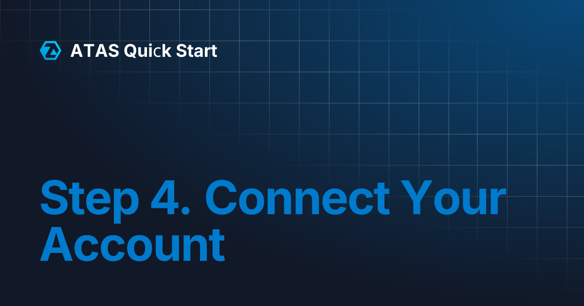 Step 4. Connect Your Account | ATAS Quiсk Start
