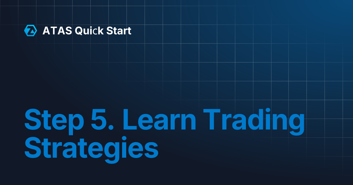 Step 5. Learn Trading Strategies | ATAS Quiсk Start